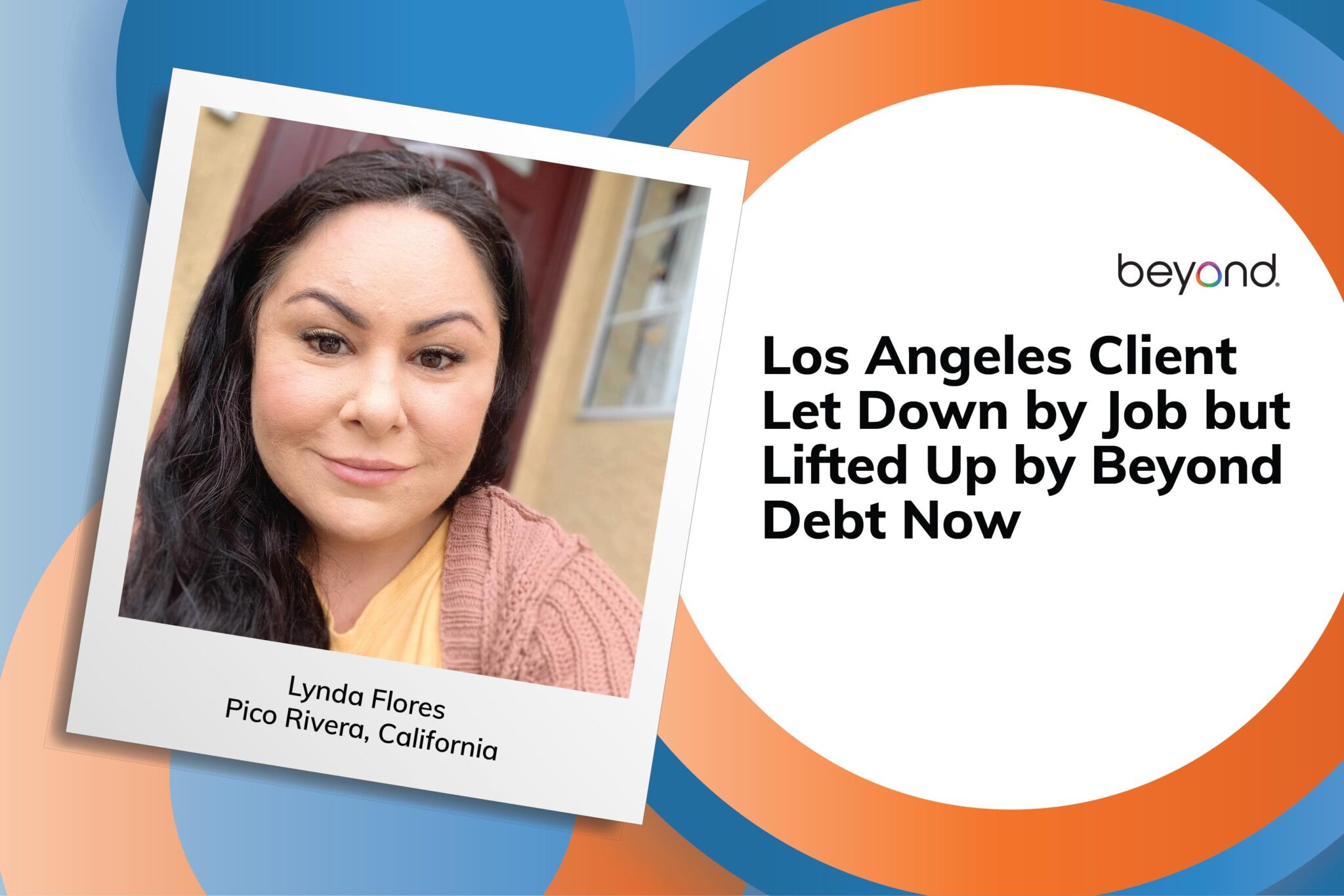Los Angeles Client Let Down by Job, but Lifted up by Beyond Debt Now